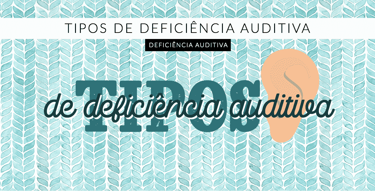 Os TIPOS DE DEFICIÊNCIA AUDITIVA Em 2023: Características